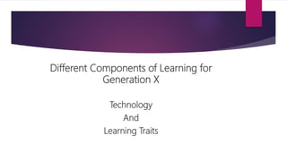 Adult learning for generation x | PPTX