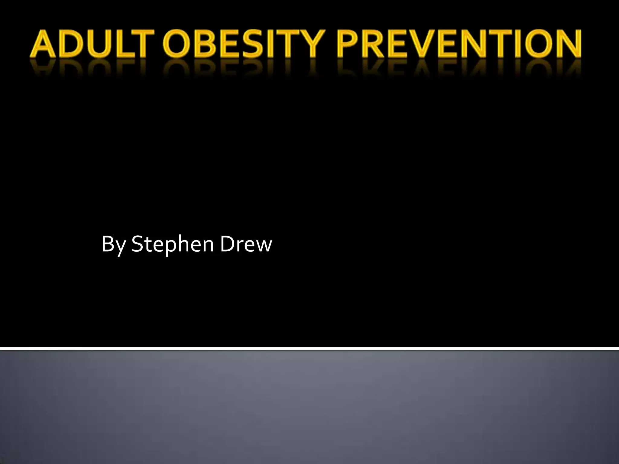 Adult obesity prevention | PPTX