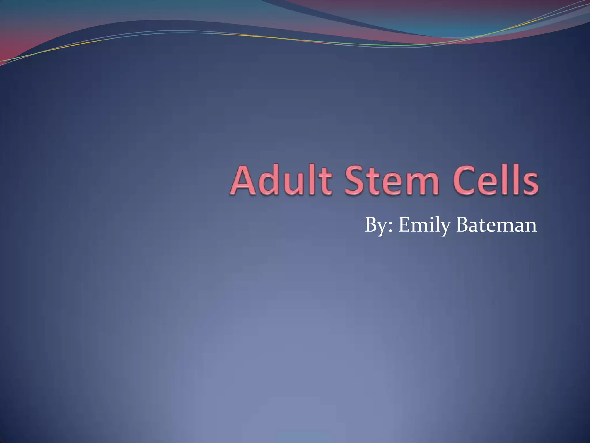 Adult stem cells emily block 3 | PPTX