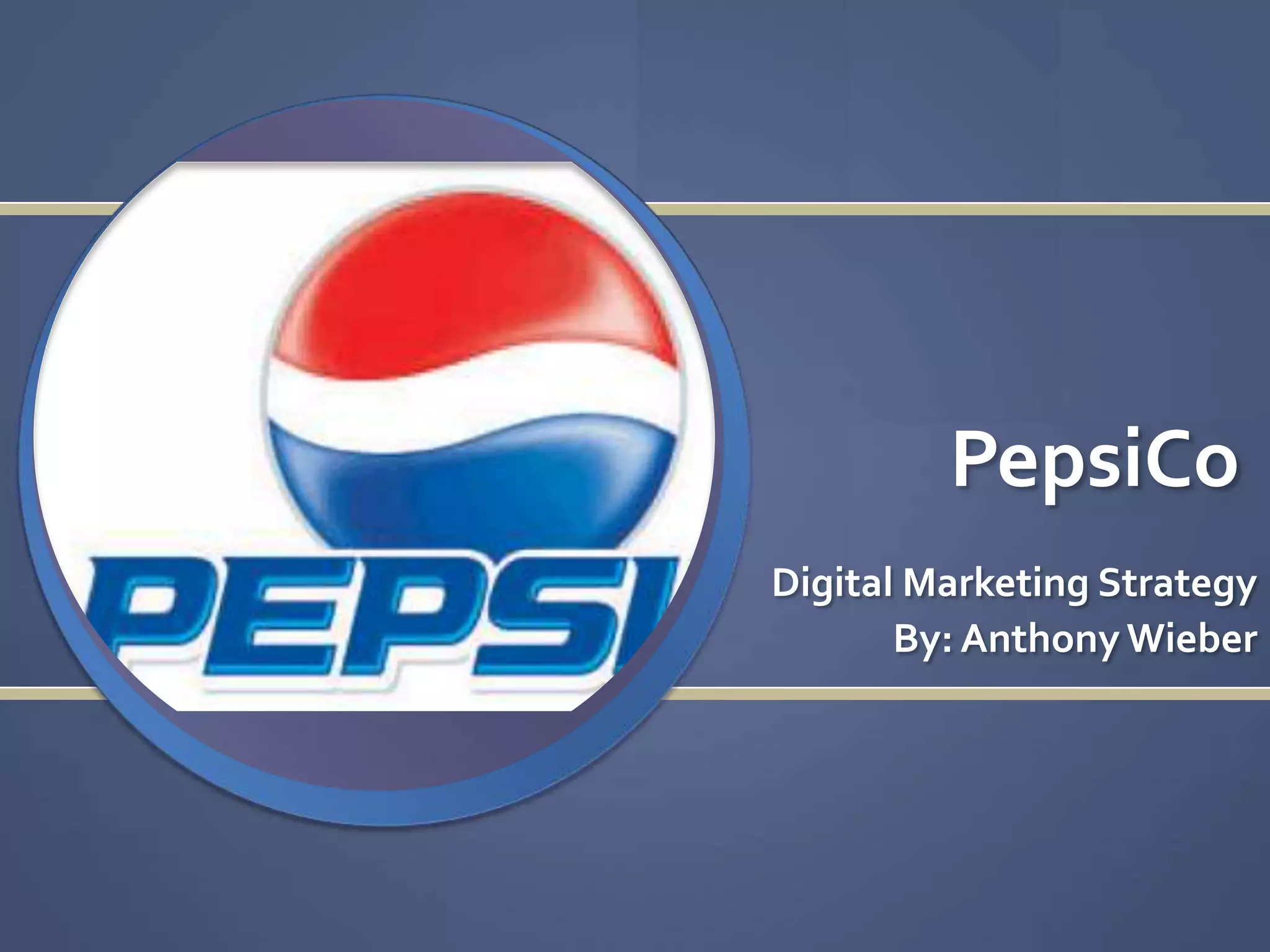 Digital Strategy-Pepsi | PPTX | Marketing and Advertising | Business