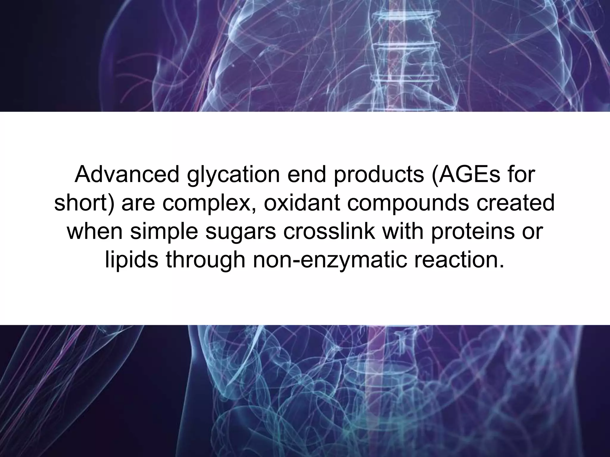 Advanced Glycation End Products (AGEs) | PPTX