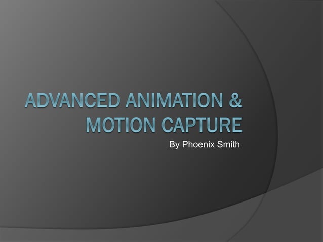 Advanced animation & motion capture | PPT