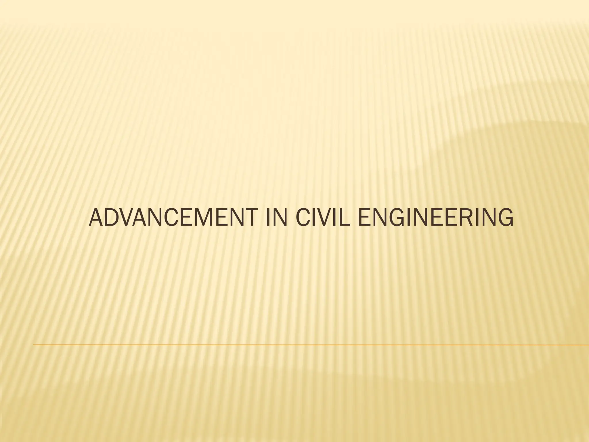 ADVANCED CIVIL ENGINEERING AND THE LATEST TECHNOLOGY | PPTX
