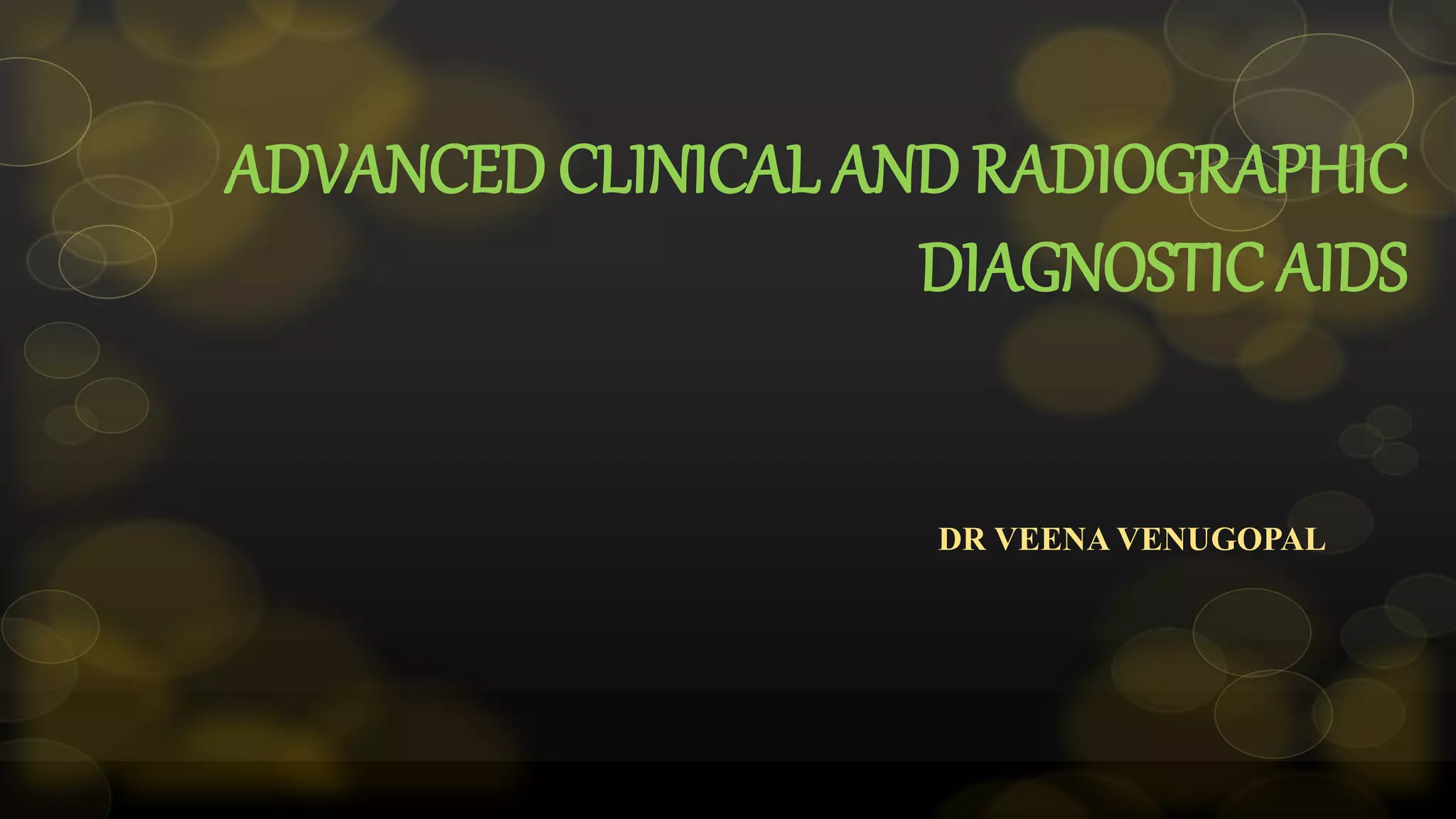 ADVANCED CLINICAL AND RADIOGRAPHIC DIAGNOSTIC AIDS (2).pptx