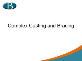 Advanced complex casting, bracing and introduction to FRC | PDF