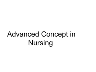 Advanced concept in nursing | PPT