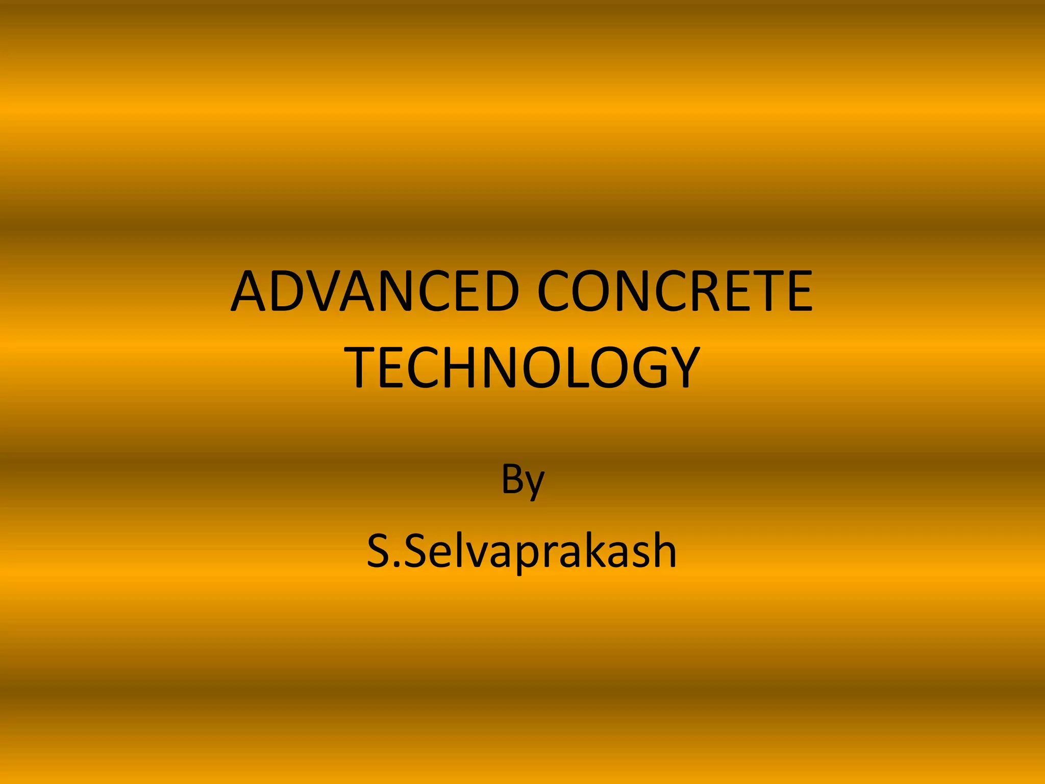 Advanced concrete technology | PPTX | Geology | Science