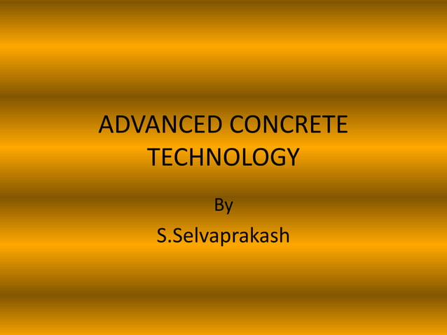 Advanced concrete technology | PPTX | Geology | Science