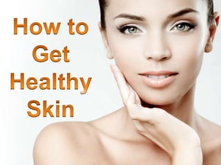 Advanced Dermatology Reviews - How to Get Healthy Skin | PPTX