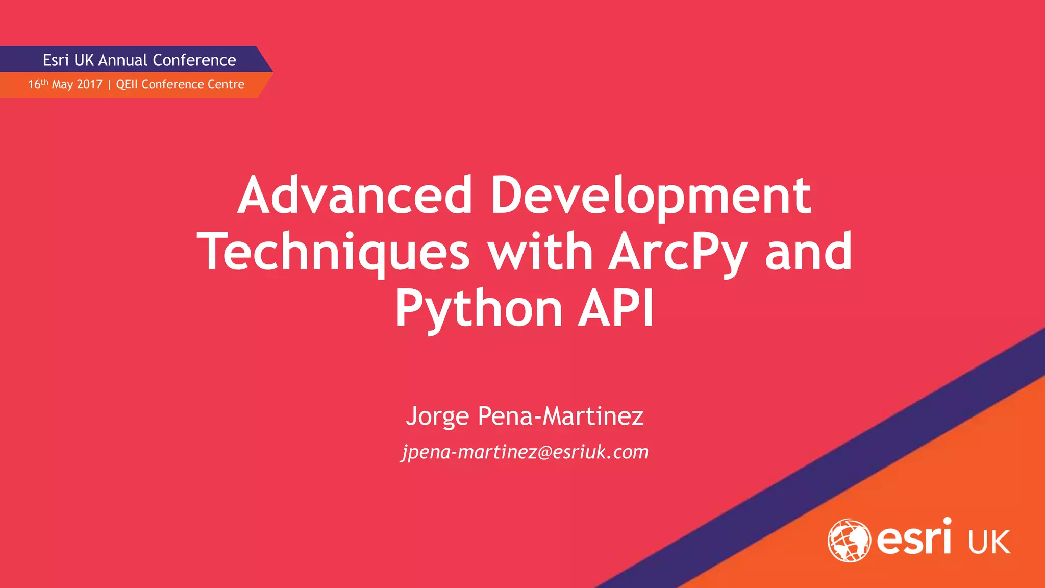 Advanced Development Techniques with ArcPy and Python API - Smart Development - Esri UK Annual ...
