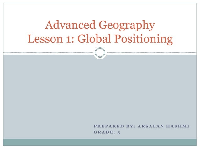Global Positioning (Advanced Geography) | PPT