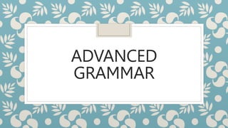 ADVANCED GRAMMAR 1.pptx