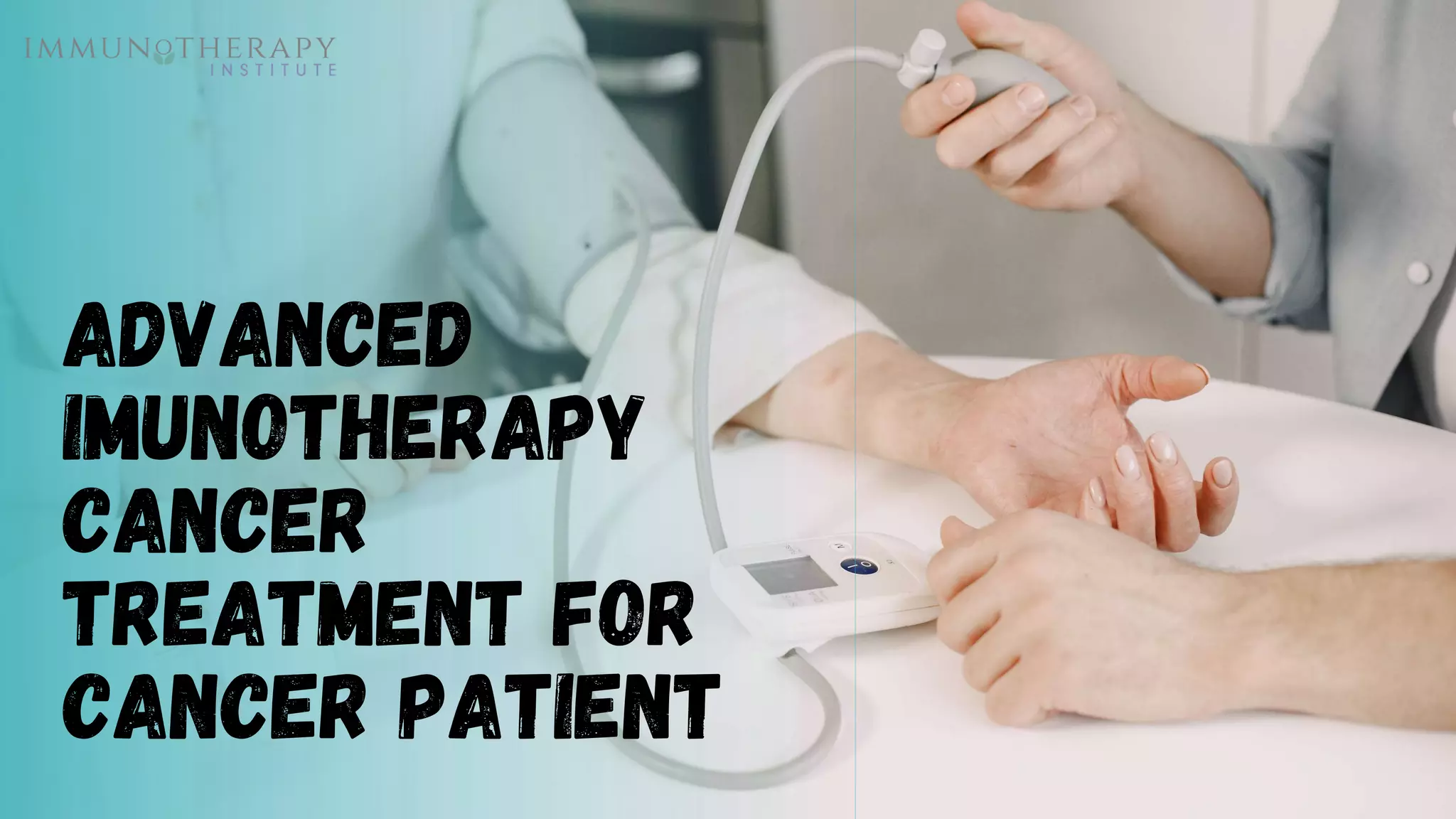 Advanced Imunotherapy Cancer Treatment for Cancer Patient.pptx