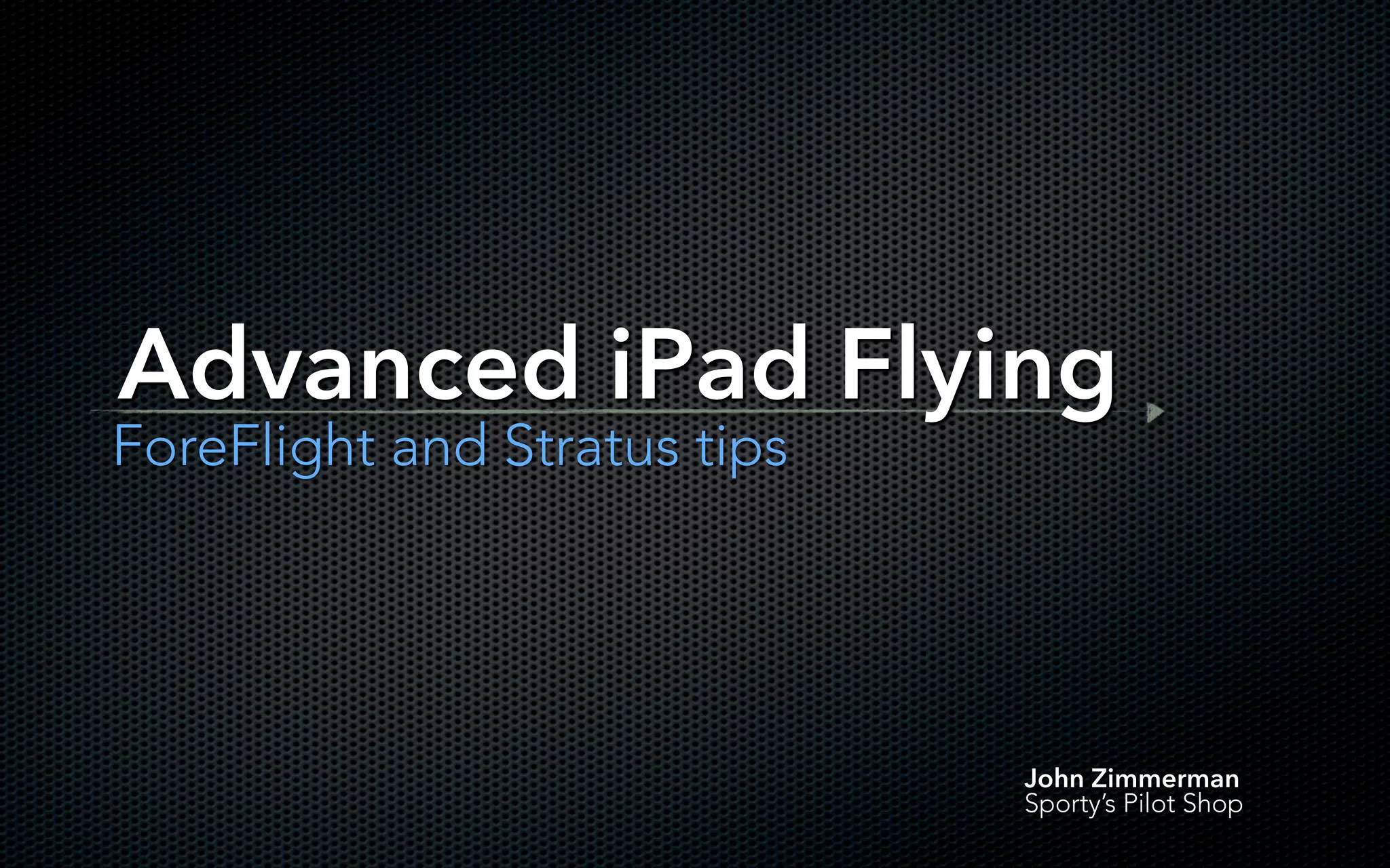 Advanced iPad Flying: ForeFlight and Stratus Tips | PDF