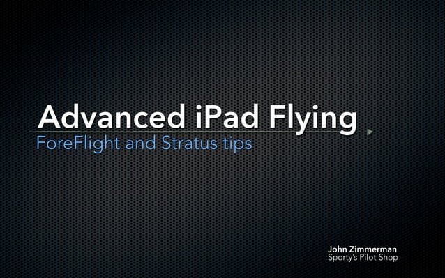 Advanced iPad Flying: ForeFlight and Stratus Tips | PDF