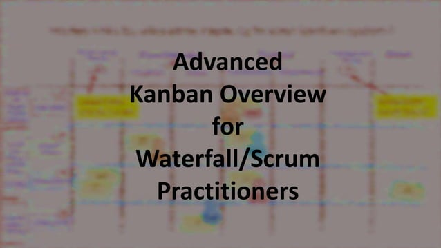 Advanced kanban overview for waterfall & scrum practitioners (16x9 deck ...