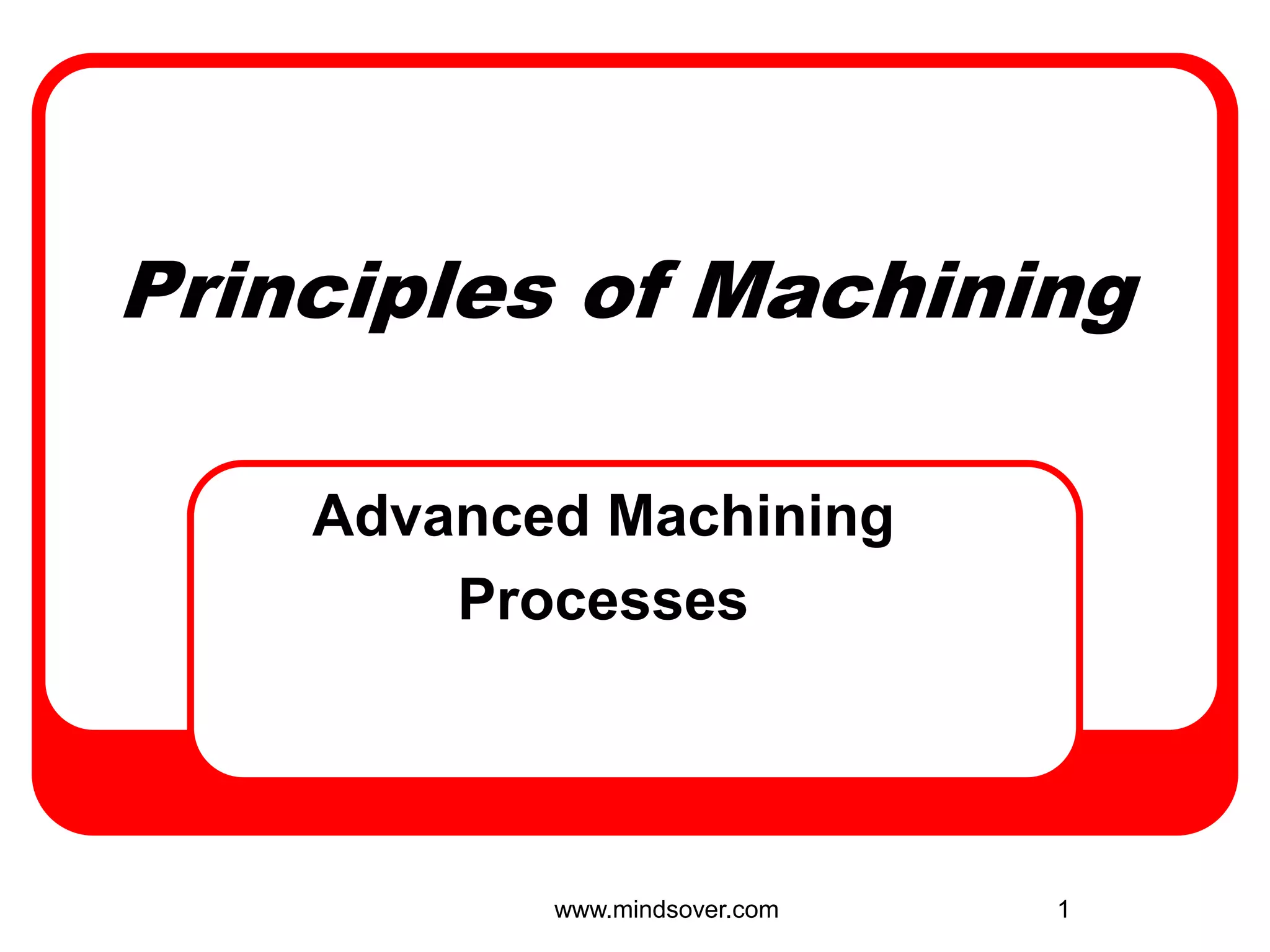 Advanced Machining Processes - Unconventional Machining Processes | PPTX