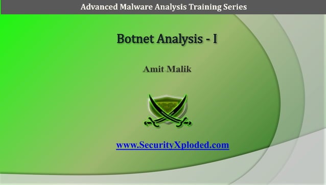 Advanced Malware Analysis Training Session 2 - Botnet Analysis Part 1 | PPT