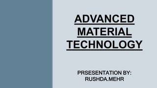ADVANCED MATERIAL TECHNOLOGY (PPT) 50.pptx