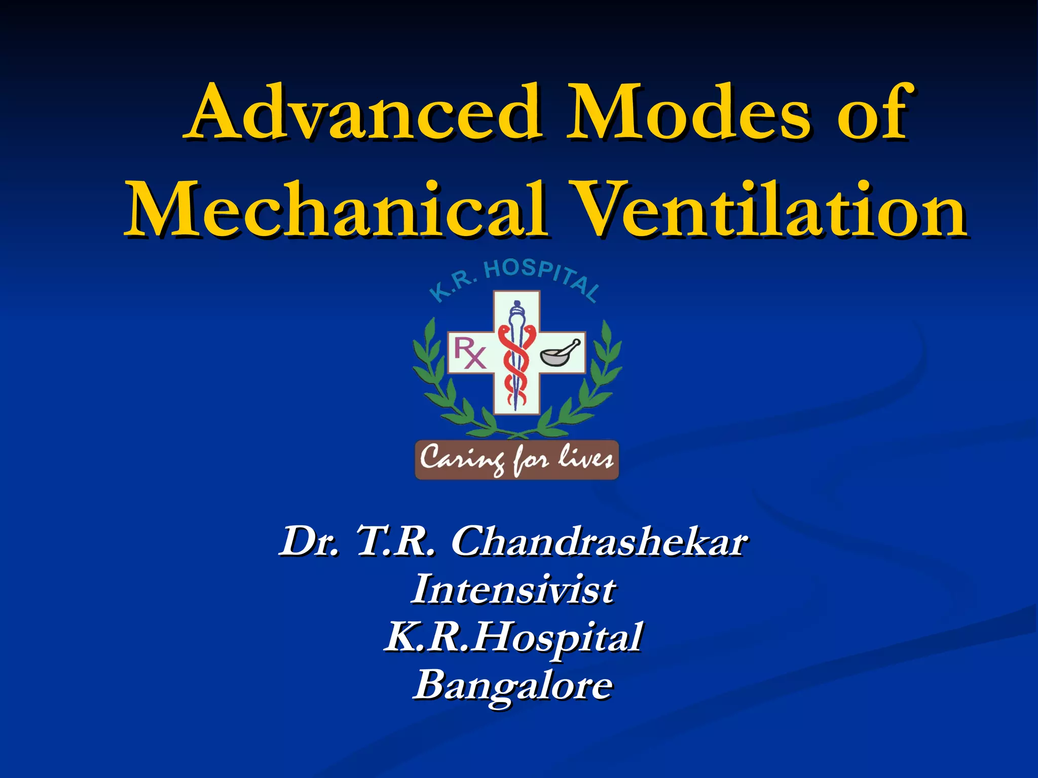 Advanced modes of Mechanical Ventilation-Do we need them? | PPT