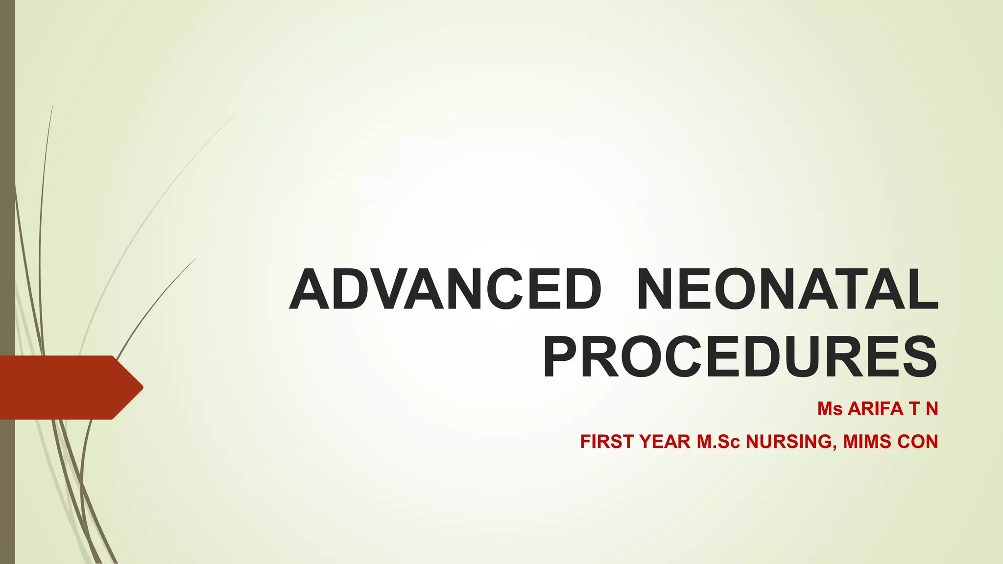 Advanced neonatal procedures | PPTX