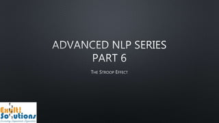 Advanced NLP Series Part- 6 : The Stroop Effect by Ms. Rukmni Iyer | PPT