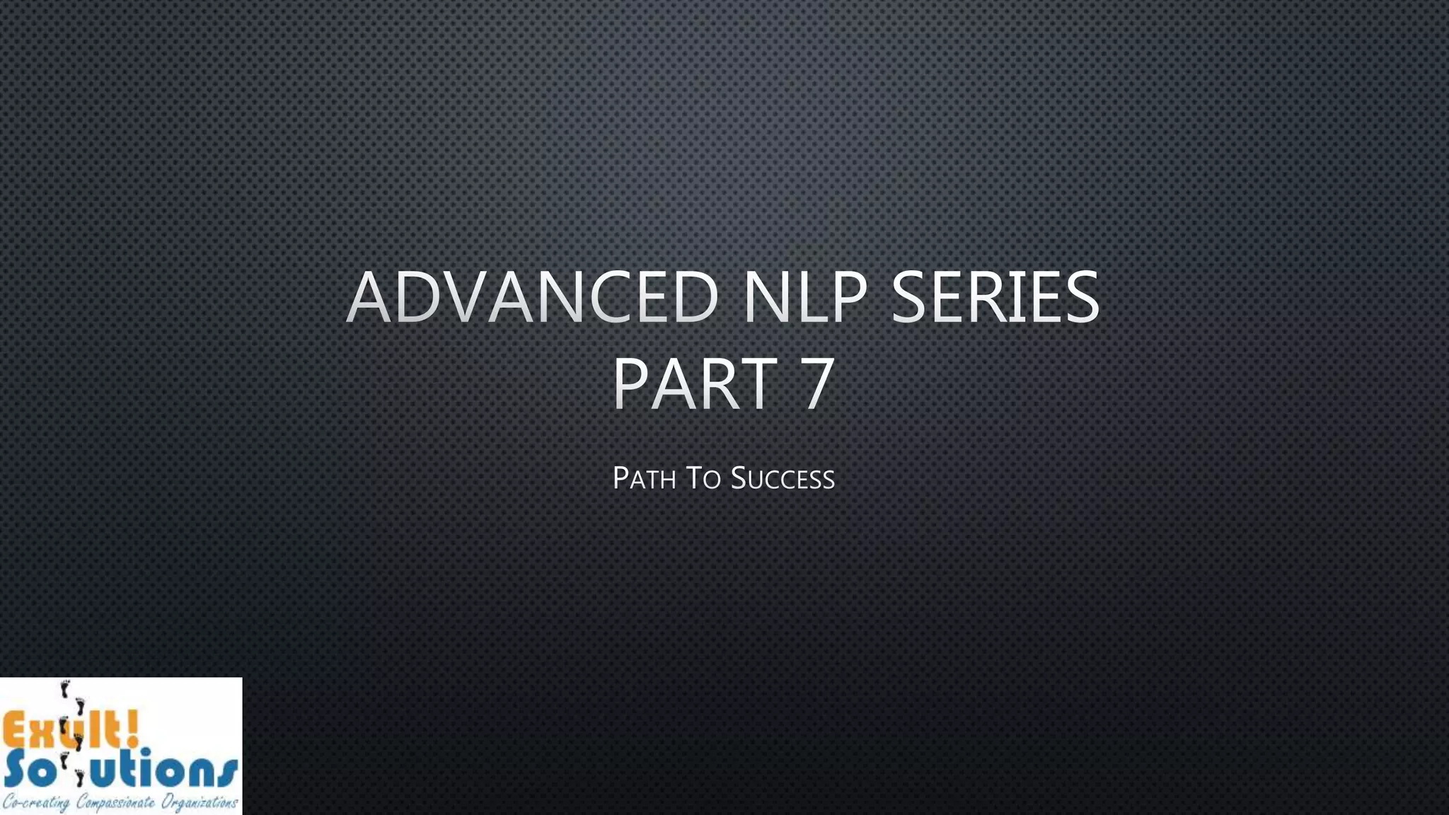 Advanced NLP Series Part - 7 : Path to Success by Ms. Rukmni Iyer | PPTX | Technology & Computing