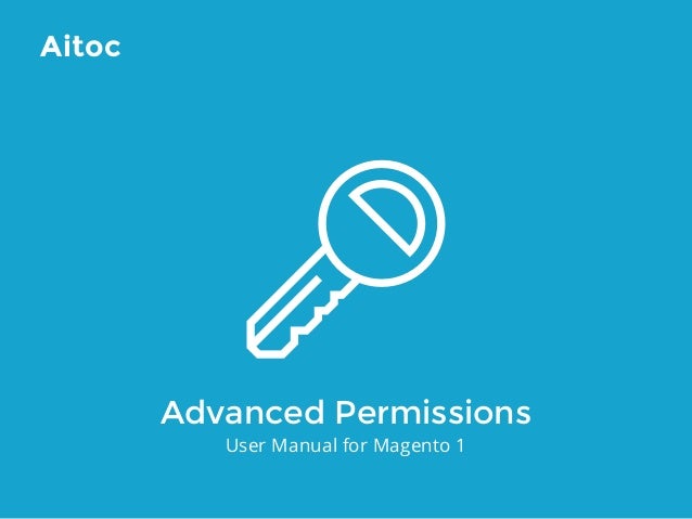 Magento extensions: Advanced permissions user manual by Aitoc