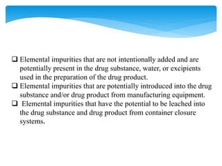 POTENTIAL SOURCES OF ELEMENTAL IMPURITIES | PPTX