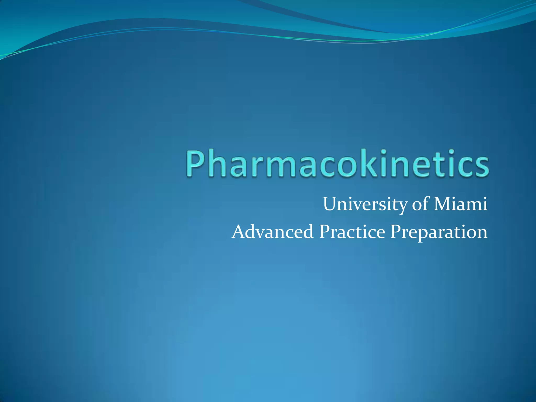 Advanced practice preparation pharmacokinetics | PPTX
