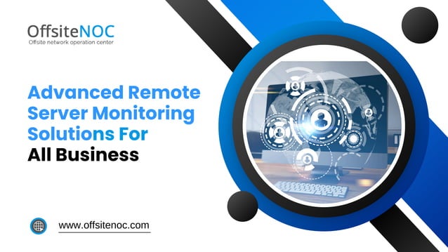 Advanced Remote Server Monitoring Solutions For all Business | PPT