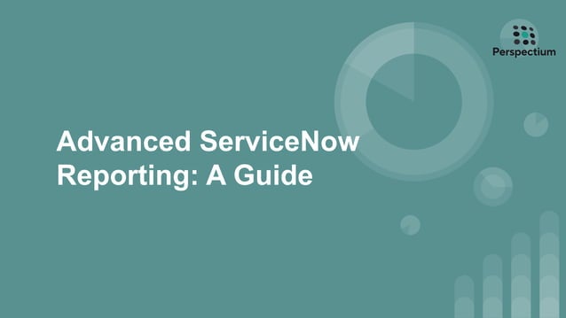 Advanced ServiceNow Reporting_ A Guide.pdf