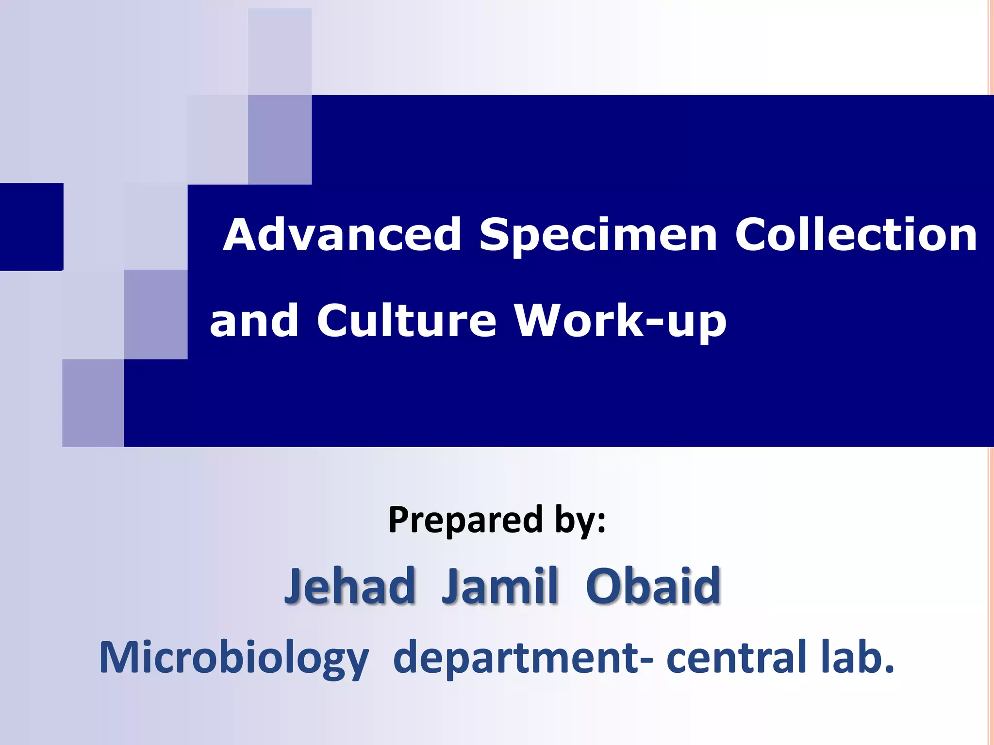 Advanced specimen collection and culture workup prepared by jehad jamil ...