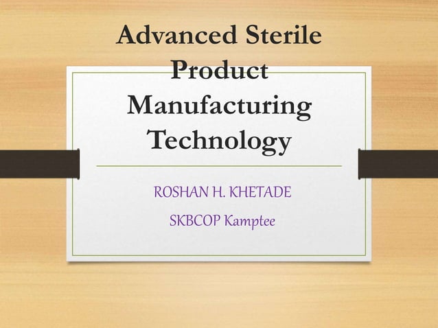 Advanced sterile product manufacturing technology | PPTX