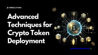 Advanced Techniques for Crypto Token Deployment.pptx