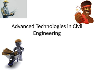 Advanced Technologies in Civil Engineering.pptx