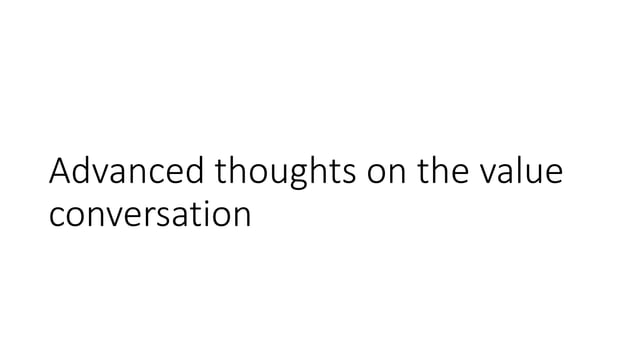 Advanced thoughts on the value conversation | PPT