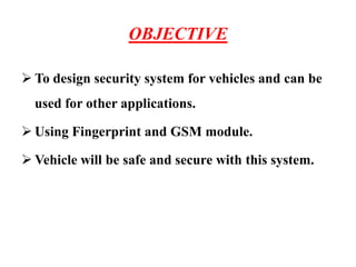 Advanced vehicle security system using fingerprint & gsm new | PPT