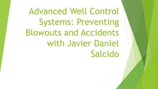 Advanced Well Control Systems_ Preventing Blowouts and Accidents with Javier Daniel Salcido.pdf