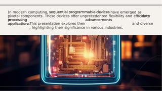 Advancements and Applications of Sequential Programmable Devices in Modern Computing.pptx
