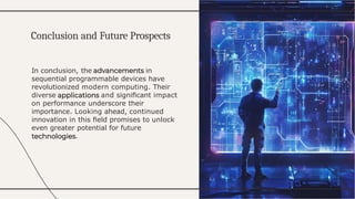Advancements and Applications of Sequential Programmable Devices in ...