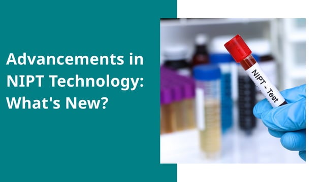 Advancements in NIPT Technology What's New.pptx