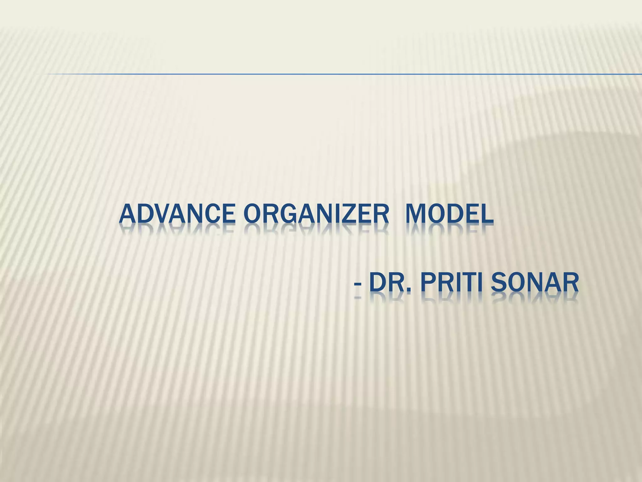 Advance organizer model | PPTX