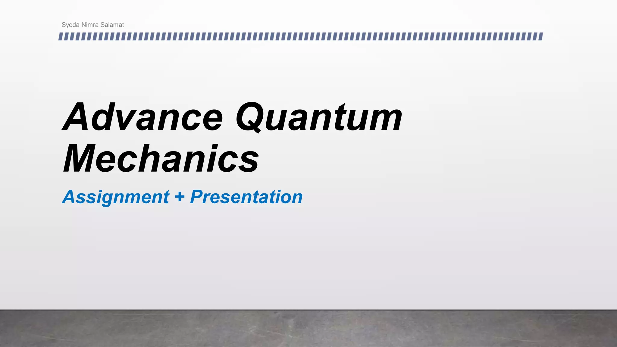Advance Quantum Mechanics | PPTX