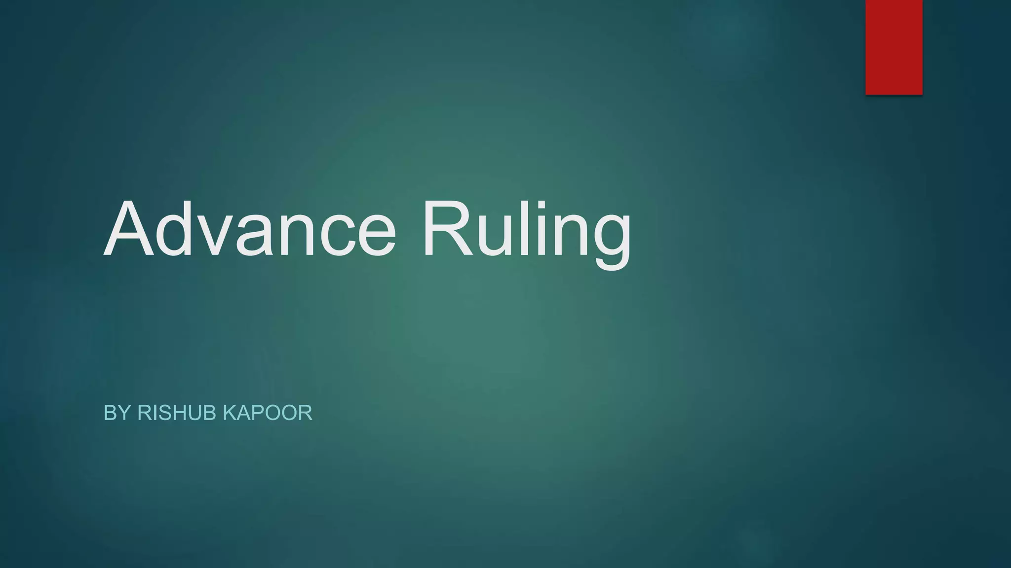 Advance ruling presentation | PPTX
