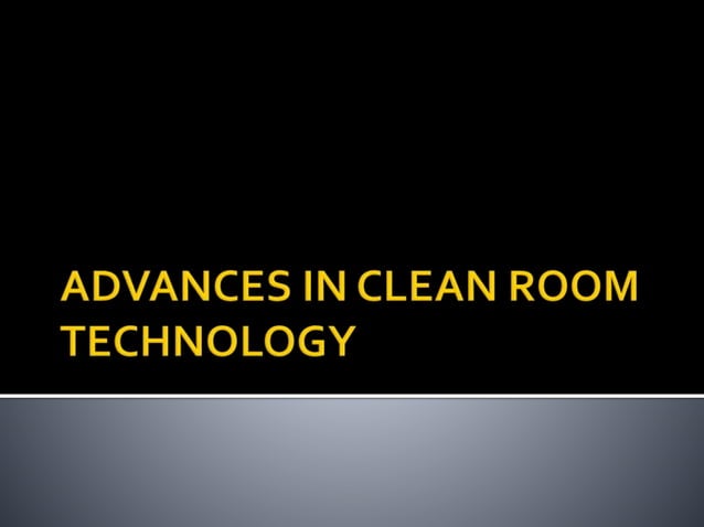 Advances in clean room technology | PPT