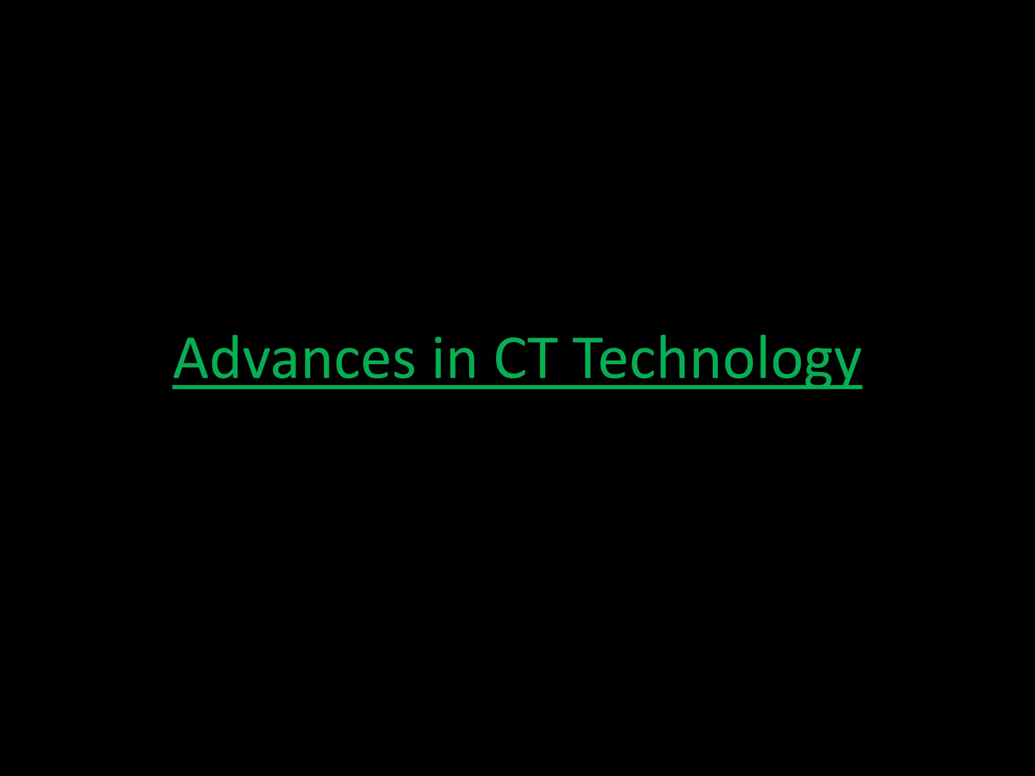 Advances in ct technology | PPTX