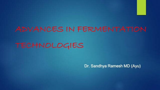 Advances in fermentation technologies | PPT
