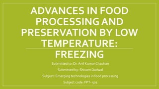 Advances in food processing and preservation by low temperature ...
