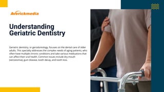 Advances in Geriatric Dentistry: Innovations in Oral Care | PDF